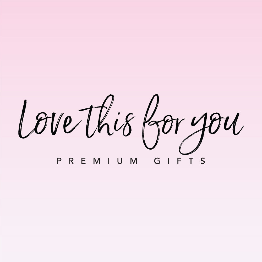 Love This For You Premium Gifts | Curated & Custom Gift Collections