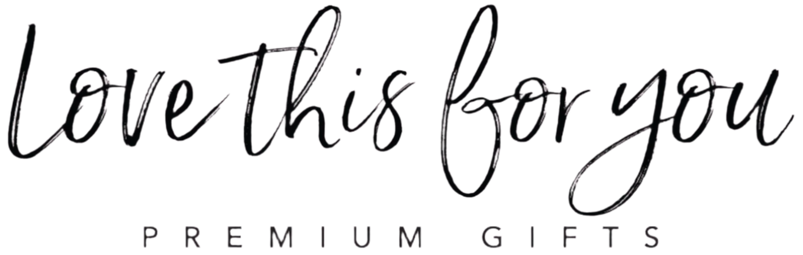 Love This For You Premium Gifts | Curated & Custom Gift Collections